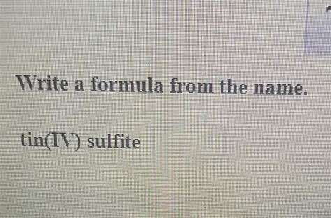 Solved Write A Formula From The Name Tiniv Sulfite