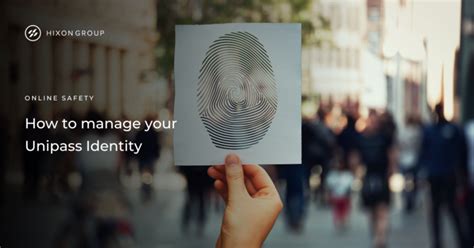 how to manage your unipass identity hixon group