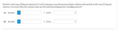 Solved Particle 1 ﻿with Mass 2 8kg ﻿and Velocity