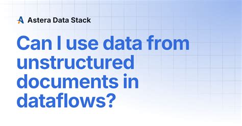 Can I Use Data From Unstructured Documents In Dataflows Astera Data