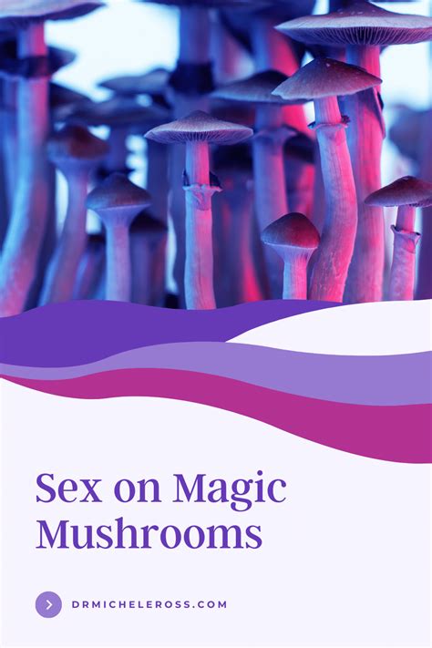 Sex On Magic Mushrooms Is It Safe Artofit