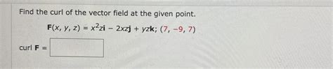 solved find the curl of the vector field at the given