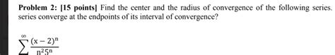 Solved Problem 2: [15 ﻿points] ﻿Find the center and the | Chegg.com