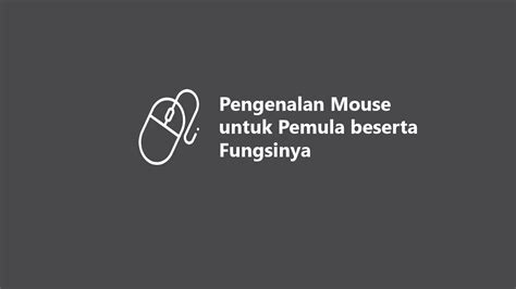Pengenalan Mouse Untuk Pemula Beserta Fungsinya