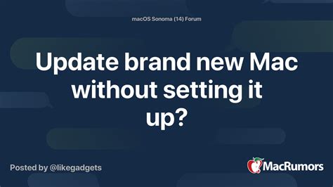 Update Brand New Mac Without Setting It Up Macrumors Forums