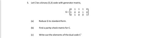 solved 5 let c be a binary 5 3 code with generator