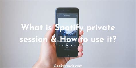 What Is How To Use Spotify Private Session GeekDroids