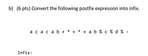 solved b 6 ﻿pts ﻿convert the following postfix expression
