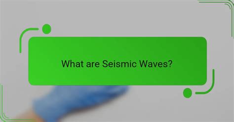 Understanding Seismic Waves Types Propagation And Measurement Techniques