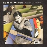 Addictions Volume 1 Robert Palmer Compilation 1989