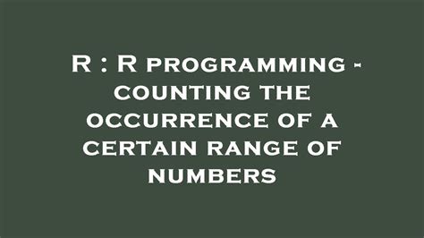 R R Programming Counting The Occurrence Of A Certain Range Of