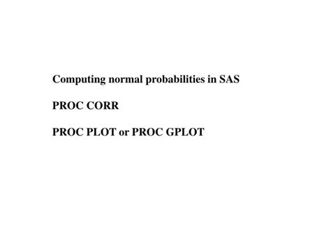Ppt Computing Normal Probabilities In Sas Proc Corr Proc Plot Or Proc Gplot Powerpoint