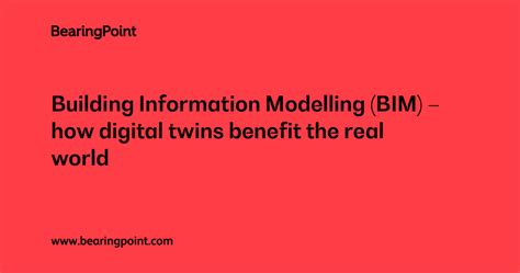 Building Information Modelling Bim How Digital Twins Benefit The Real World Bearingpoint