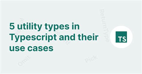 Utility Types In Typescript And Their Use Cases