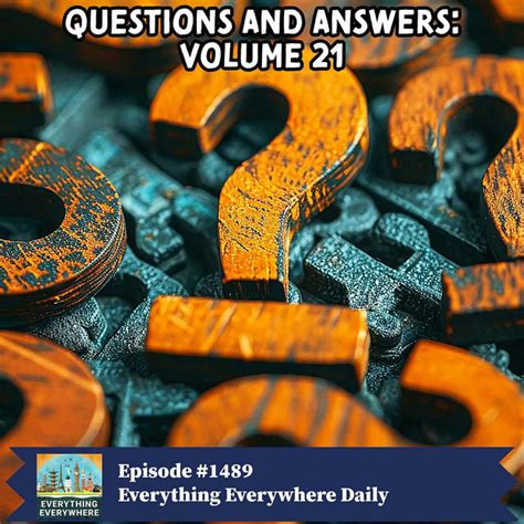 Questions And Answers Volume 21 Everything Everywhere Daily Podcast On Spotify