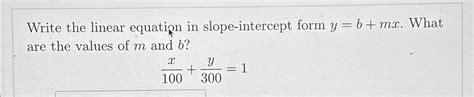 Solved Write The Linear Equatipn In Slope Intercept Form