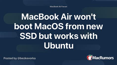 macbook air won t boot macos from new ssd but works with ubuntu