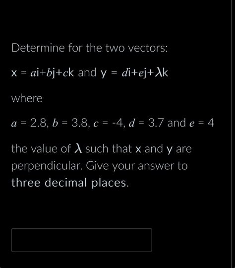 solved determine for the two vectors x ai bj ck ﻿and