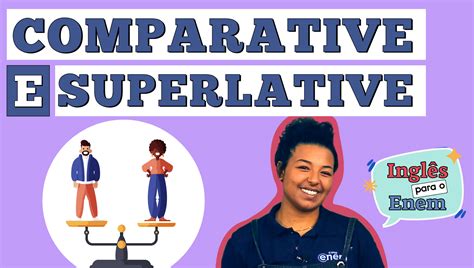 Comparative E Superlative O Que São E Como Usar