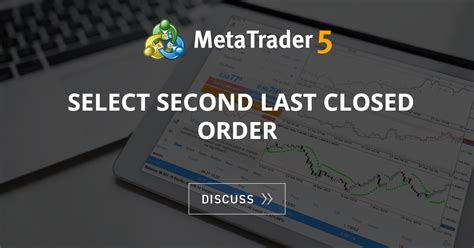 Select Second Last Closed Order Pre Market Trading Mql4 And