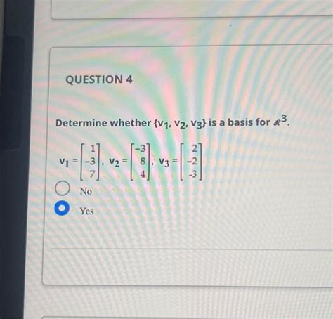 solved question 4 determine whether {v₁ v₂ v3} is a basis