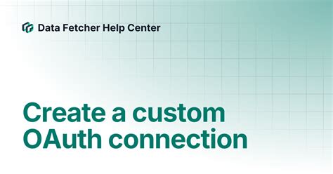 Create A Custom Oauth Connection Data Fetcher Help Center