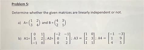 Solved Problem 5determine Whether The Given Matrices Are