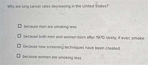 Solved Why Are Lung Cancer Rates Decreasing In The United