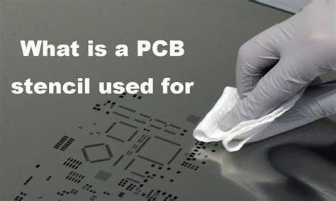 How To Maintain And Clean Pcb Stencils For Consistent Performance Ibe Electronics