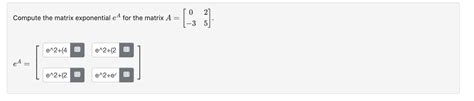 solved compute the matrix exponential ea for the matrix