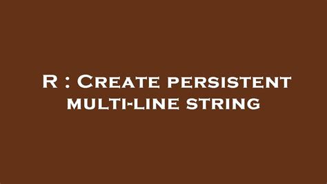 R Create Persistent Multi Line String Youtube