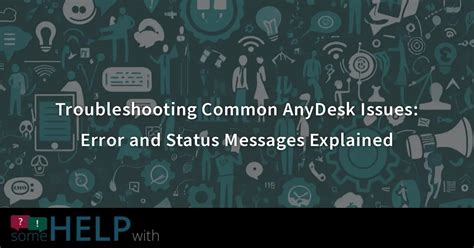Troubleshooting Common Anydesk Issues Error And Status Messages Explained