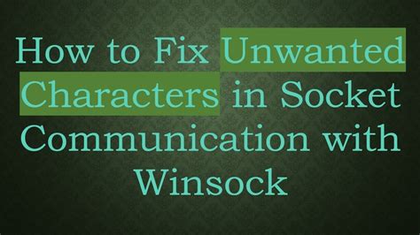 How To Fix Unwanted Characters In Socket Communication With Winsock Youtube