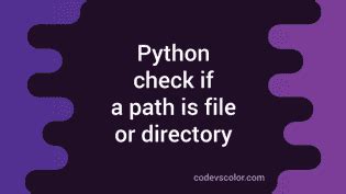 How To Check If A Path Is File Or Directory In Python Codevscolor
