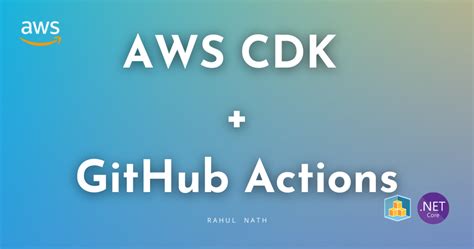 Building And Deploying Net Applications With Aws Cdk On Github Actions Rahul Nath