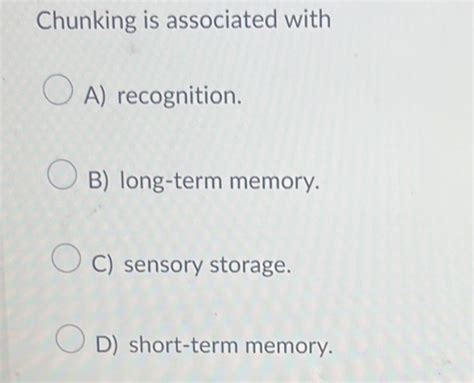 Solved Chunking Is Associated With A Recognition B Long Term Memory