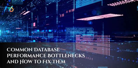 Common Database Performance Bottlenecks And How To Fix Them My Blog