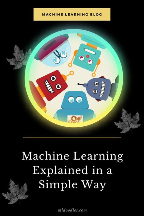 machine learning explained in a simple way machine learning learning
