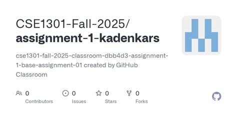 Github Cse1301 Fall 2025assignment 1 Kadenkars Cse1301 Fall 2025 Classroom Dbb4d3 Assignment