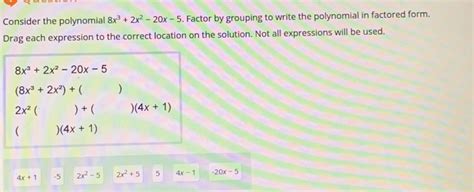 solved consider the polynomial 8x 3 2x 2 20x 5 factor by grouping to