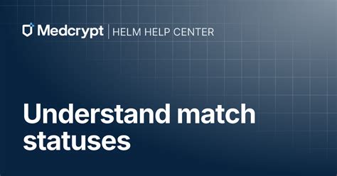 Understand Match Statuses Helm Docs