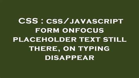 Css Cssjavascript Form Onfocus Placeholder Text Still There On Typing Disappear Youtube