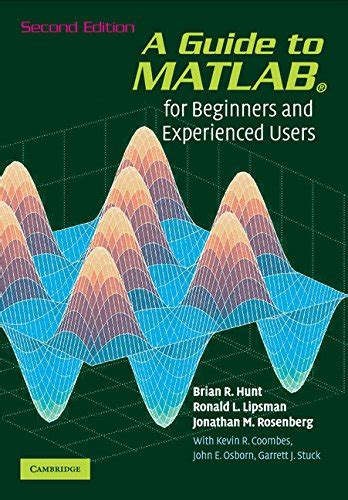 A Guide To MATLAB For Beginners And Experienced Users Hunt Brian R Lipsman Ronald L