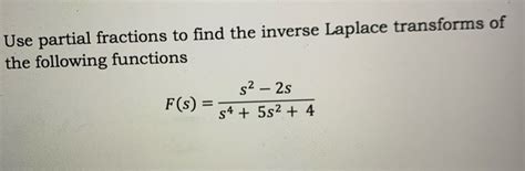 Solved Use Partial Fractions To Find The Inverse Laplace