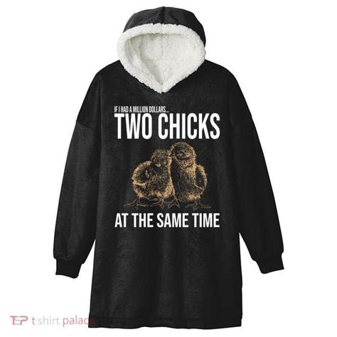 Two Chicks At The Same Time Funny Hooded Wearable Blanket Tshirtpalace