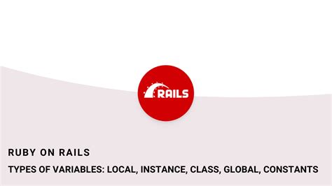 Rails Types Of Variables Local Instance Class Global Constants