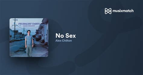 Alex Chilton No Sex Lyrics Musixmatch