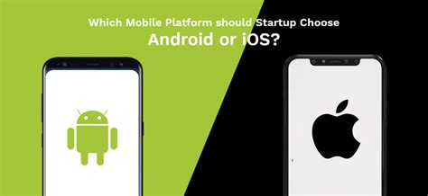 Android Or IOS Which Mobile Platform Choose In