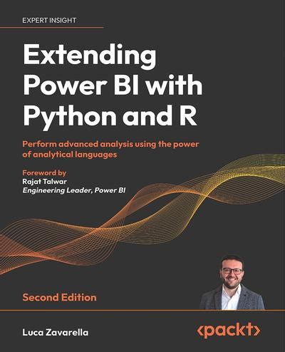 Extending Power BI With Python And R Perform Advanced Analysis Using The Power Of Analytical