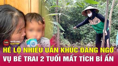 Hàng loạt uẩn khúc phía sau vụ bé trai tuổi mất tích bí ẩn ở Nghệ An THVN YouTube